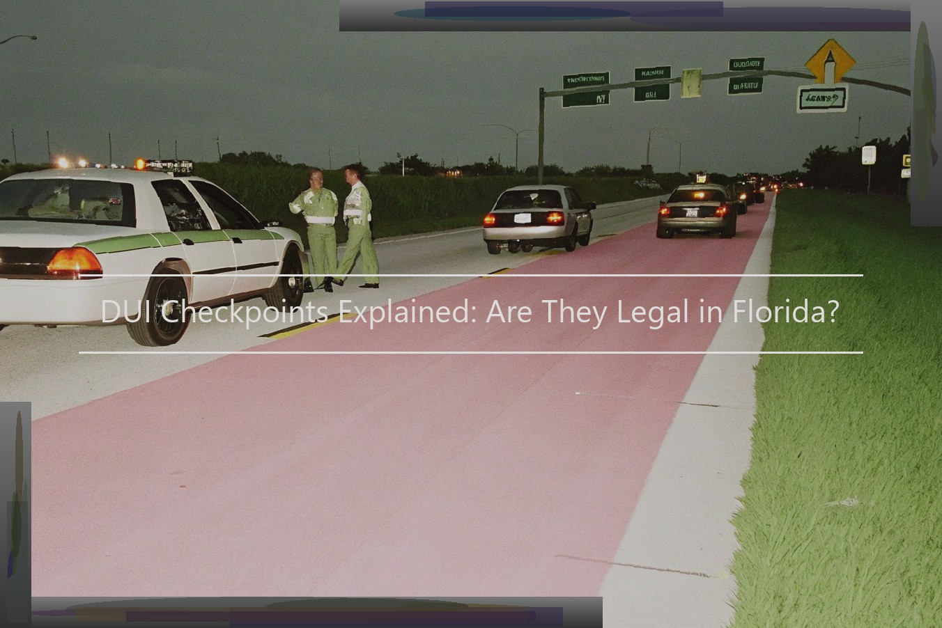 DUI Checkpoints Explained: Are They Legal in Florida? - Legal Strategy ...