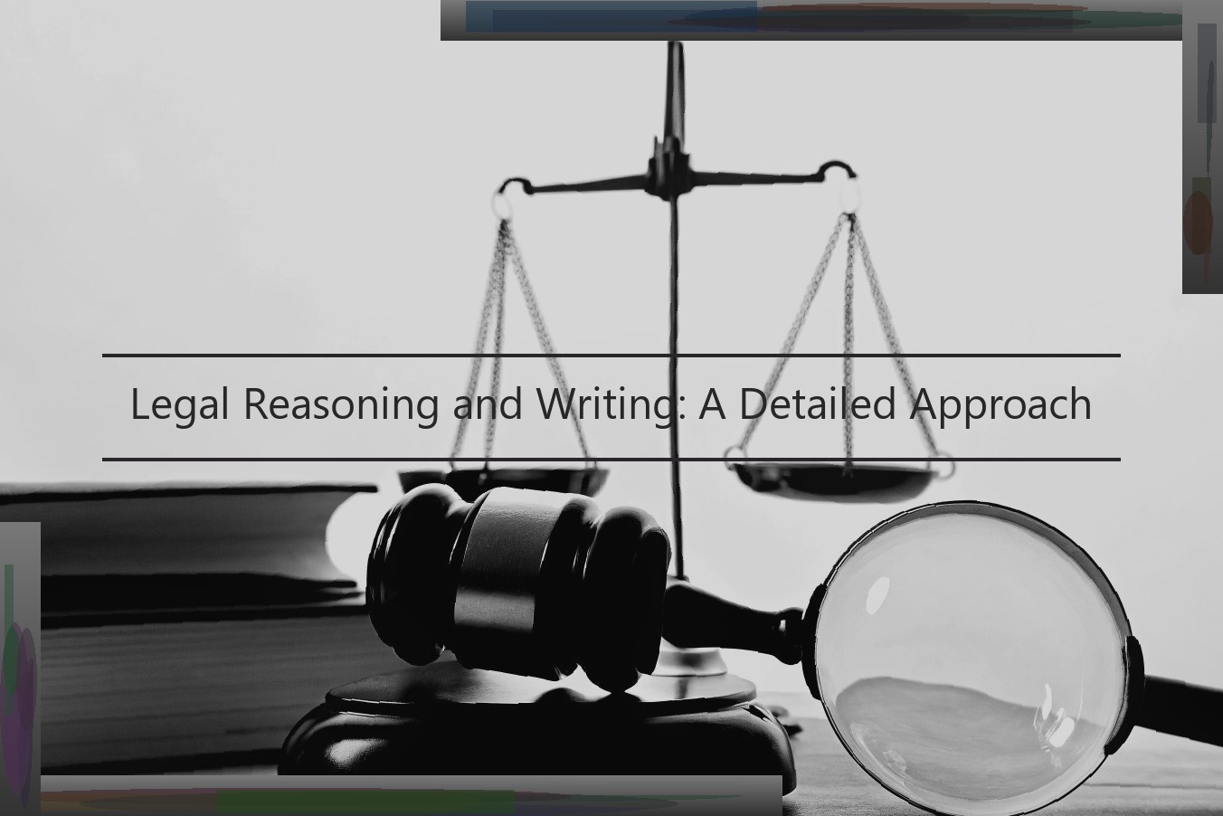 Legal Reasoning and Writing: A Detailed Approach - Legal Strategy Insight